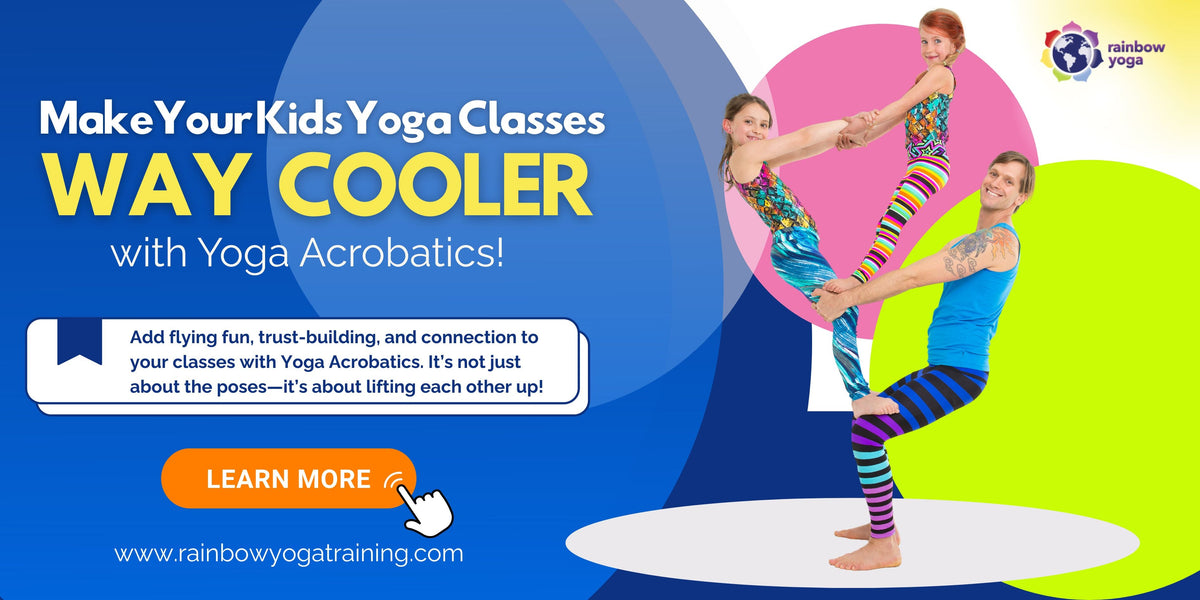 Yoga Acrobatics: Making Your Kids Yoga Classes WAY C... | RainbowYogaTraining