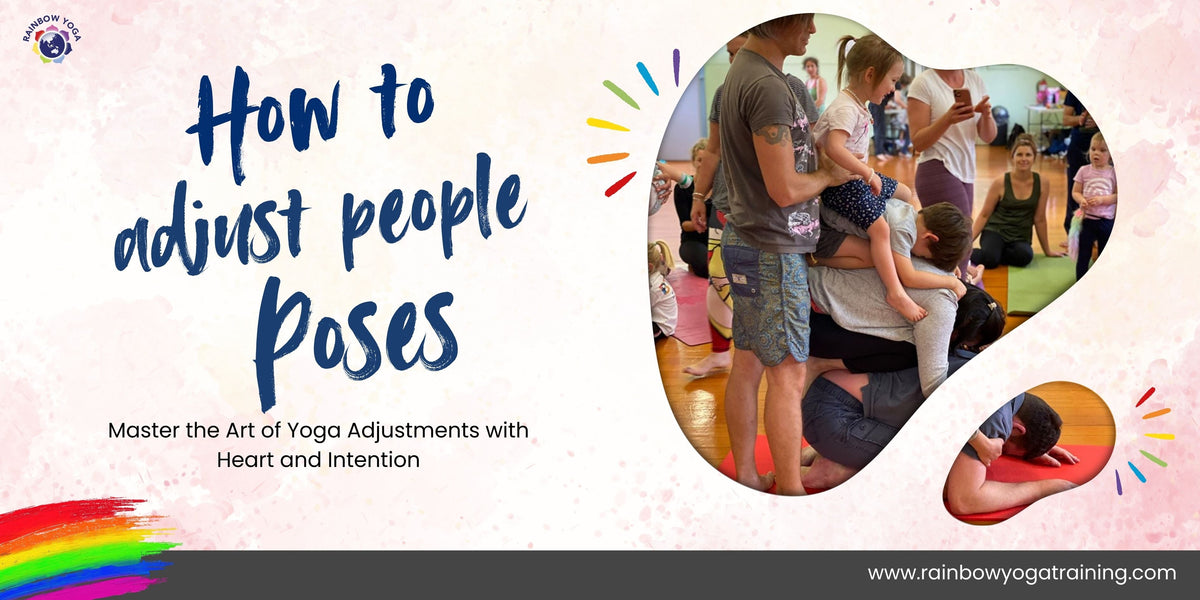 How to Adjust People in Poses | RainbowYogaTraining